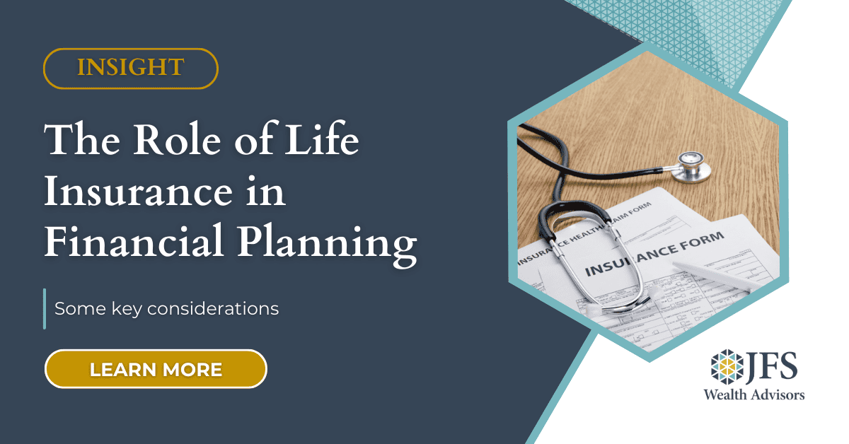The Role of Life Insurance in Financial Planning | JFS Wealth Advisors