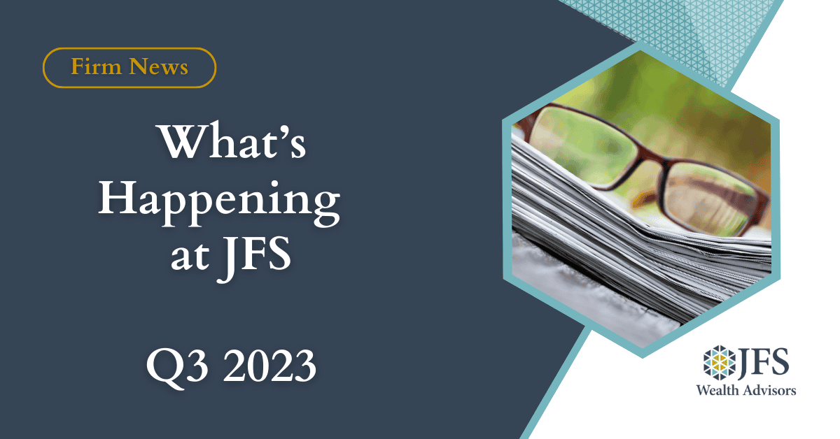 Recent News: What’s Happening at JFS - Q3 2023 | JFS Wealth Advisors