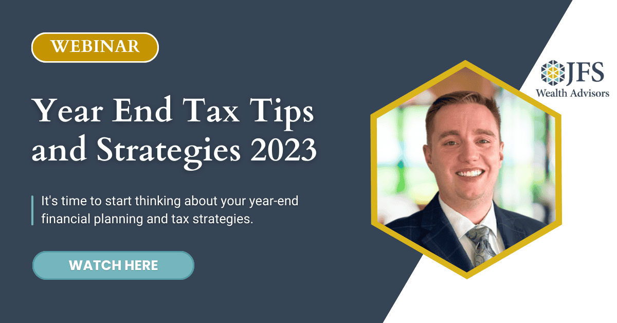 Webinar: Year End Tax Tips and Strategies 2023 | JFS Wealth Advisors