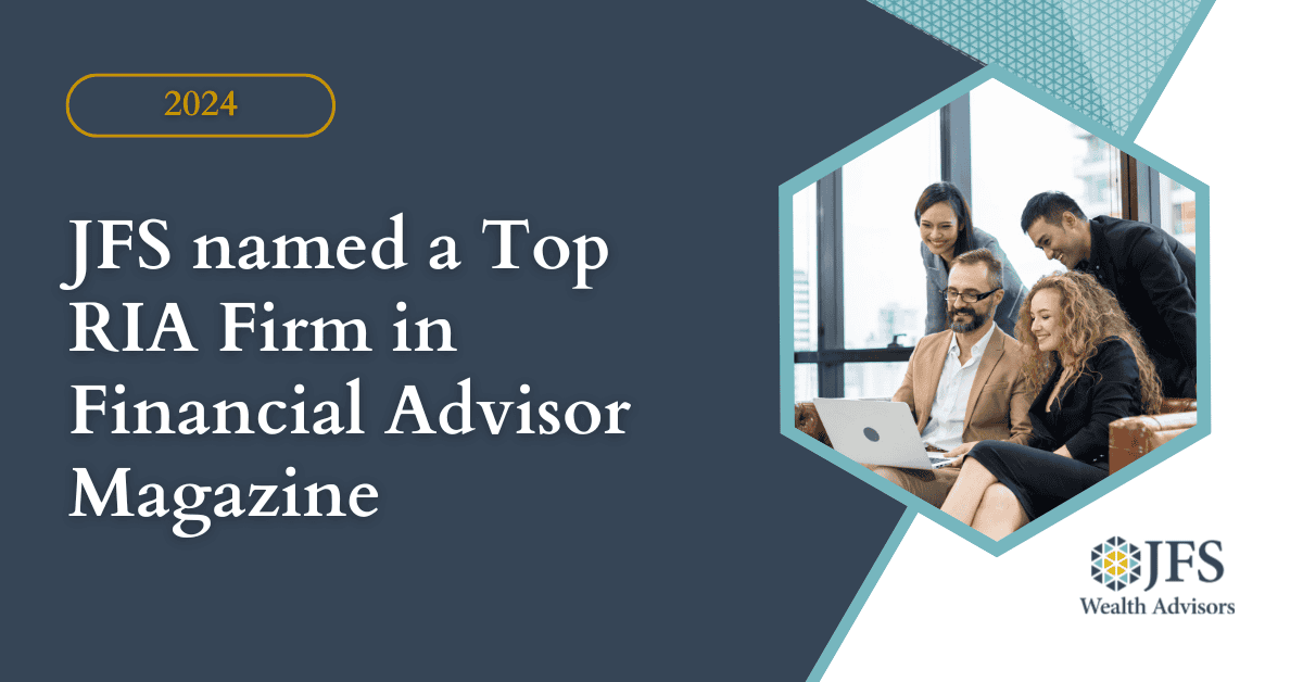 JFS named a Top 2024 RIA Firm in Financial Advisor Magazine - Q3 2023 ...