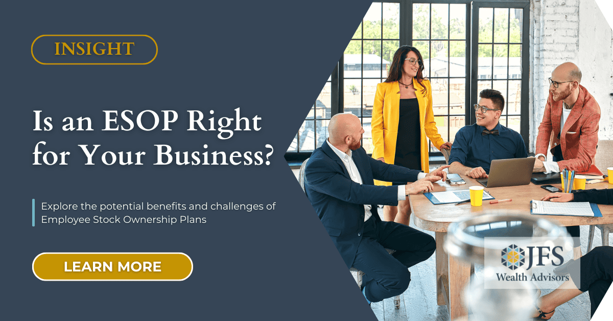 Pride of Ownership: Is an ESOP the Right Tool for Your Business? | JFS Wealth Advisors